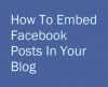 Now Every Facebook User Can Use Embed Post Feature - GizmoLord