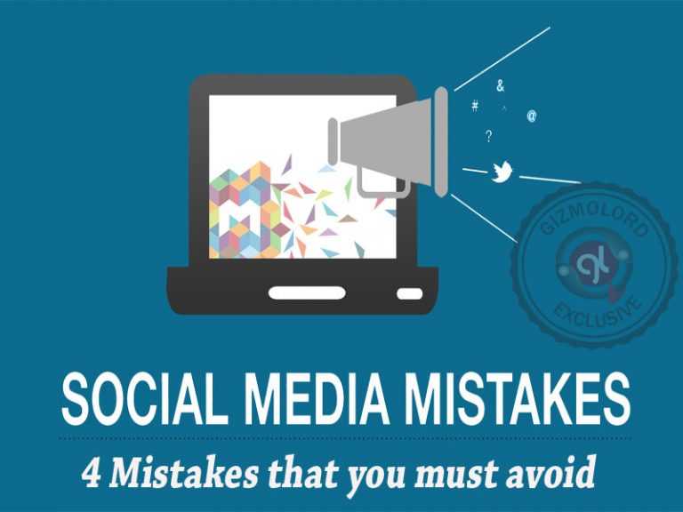 4 Mistakes That You Must Avoid In Social Media - GizmoLord
